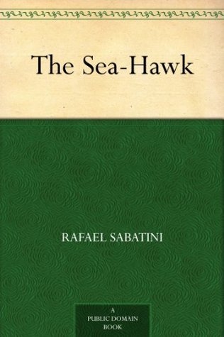 Book Review: The Sea-Hawk by Rafael Sabatini – Lara's Wanderings